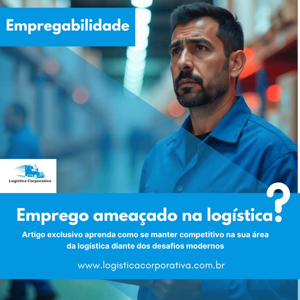 Como se manter empregado na logística em 2025 - LOGISTICA CORPORATIVA